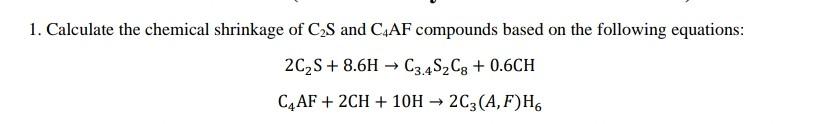 Solved 1. Calculate the chemical shrinkage of CS and C4AF | Chegg.com