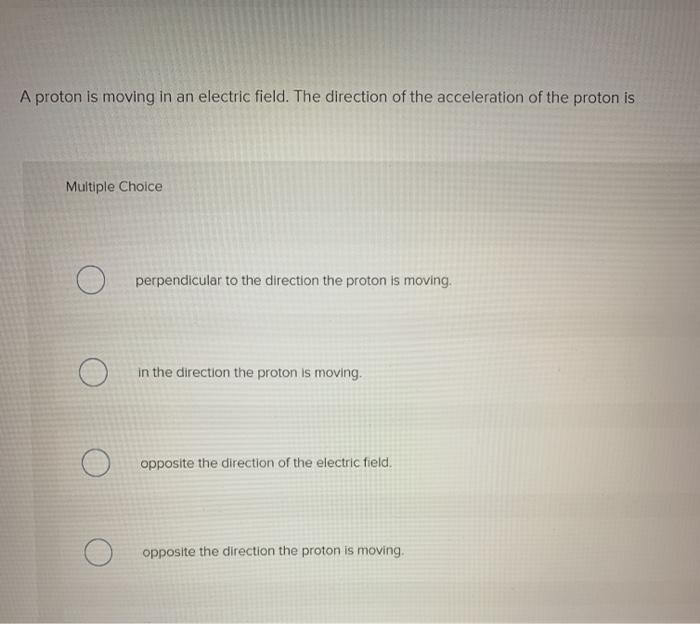Solved A proton is moving in an electric field. The | Chegg.com