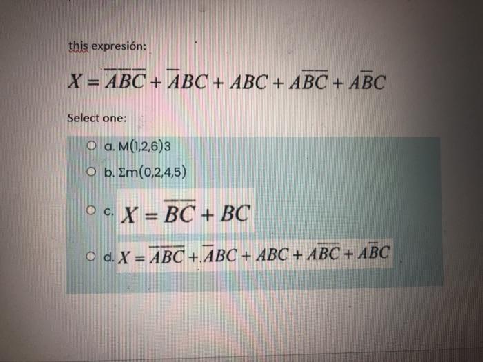Solved this expresión: X = ABC + ABC + ABC + ABC + ABC | Chegg.com