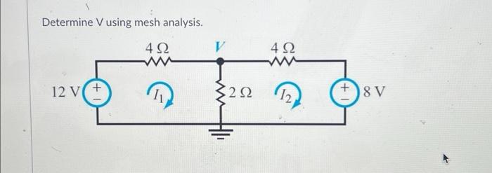 Solved Determine V using mesh analysis. | Chegg.com