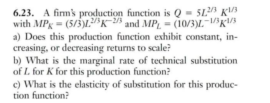 Solved 6.23. A firm's production function is Q=5L2/3K1/3 | Chegg.com