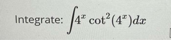 Integrate: ∫4xcot2(4x)dx | Chegg.com