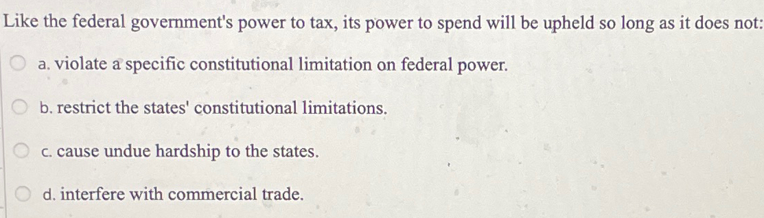 Solved Like the federal government's power to tax, its power | Chegg.com