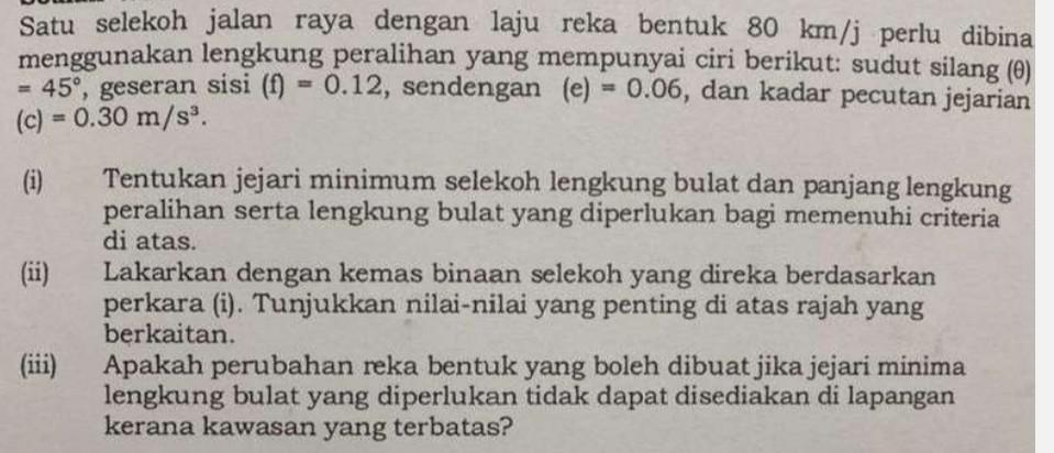 Solved Satu selekoh jalan raya dengan laju reka bentuk 80 | Chegg.com