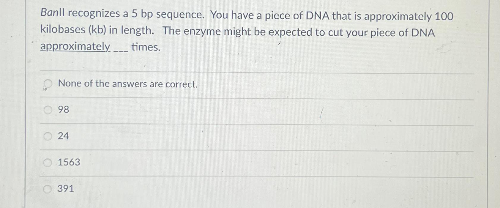 Solved Banll recognizes a 5bp ﻿sequence. You have a piece of | Chegg.com