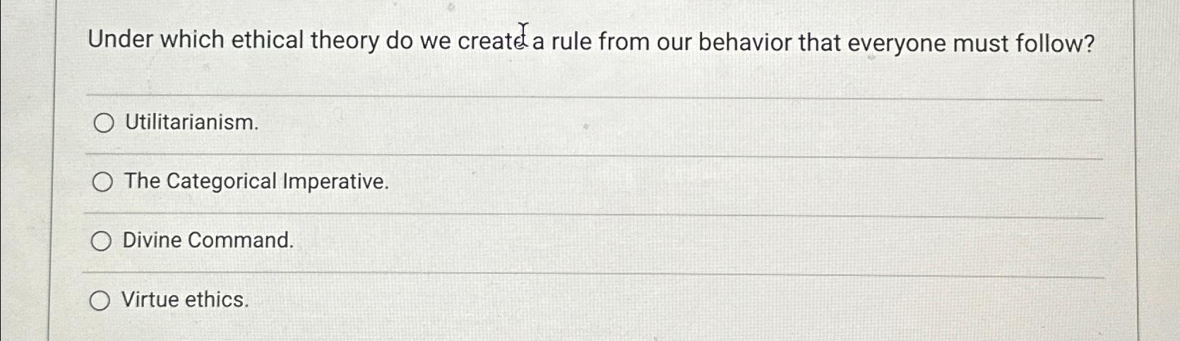Solved Utilitarianism.The Categorical Imperative.Divine | Chegg.com