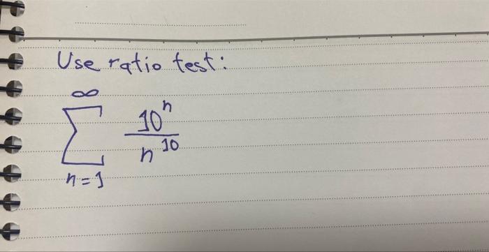 Solved Use ratio test: ∑n=1∞n1010n | Chegg.com