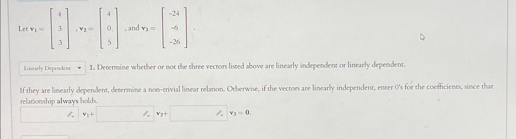 Solved Let v1=[433],v2=[405], ﻿and v3=[-24-6-26]Determine | Chegg.com