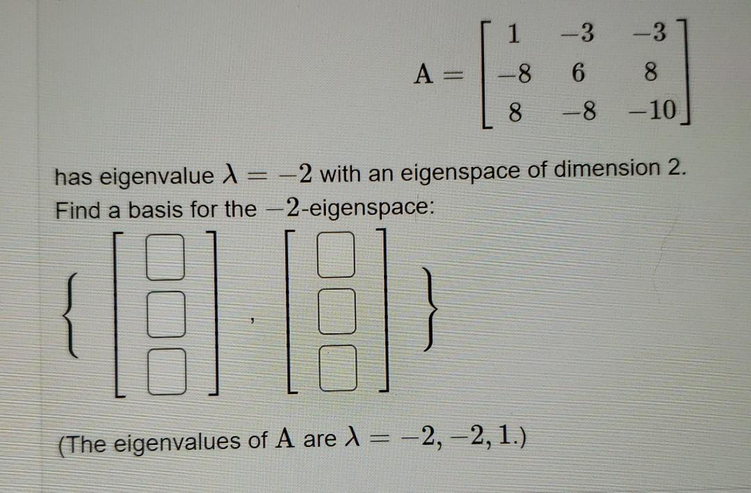 Solved 1 -3 -3 A = F -8 6 8 -8 -10 8 -- has eigenvalue 1 -2 | Chegg.com