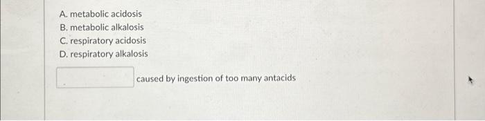 Solved A. metabolic acidosis B. metabolic alkalosis C. | Chegg.com
