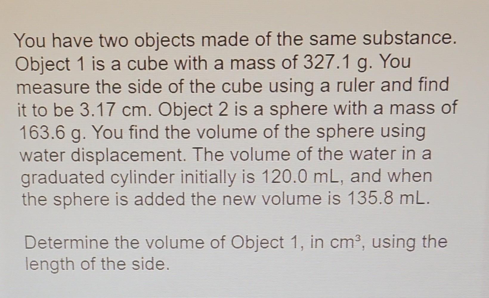 Solved You have two objects made of the same substance. | Chegg.com