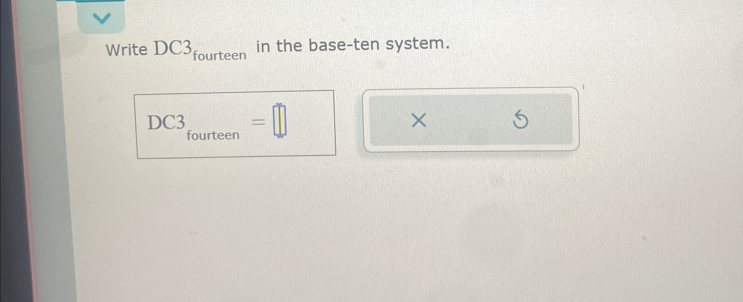Solved Write DC3fourteen ﻿in the base-ten system. | Chegg.com
