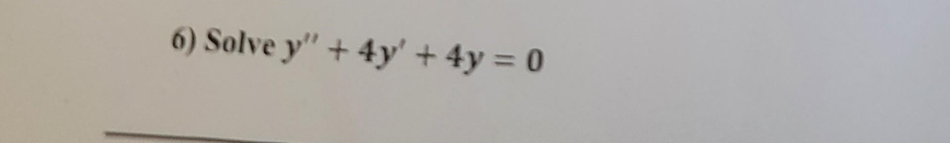 Solved y′′+4y′+4y=0 | Chegg.com