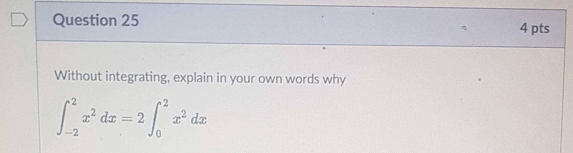 Solved Without integrating, explain in your own words why | Chegg.com