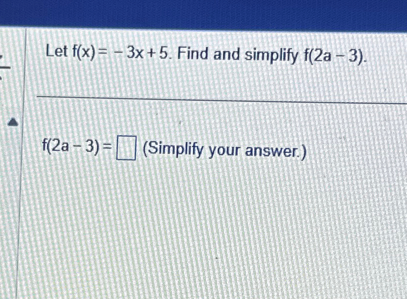 Solved Let f(x)=-3x+5. ﻿Find and simplify | Chegg.com