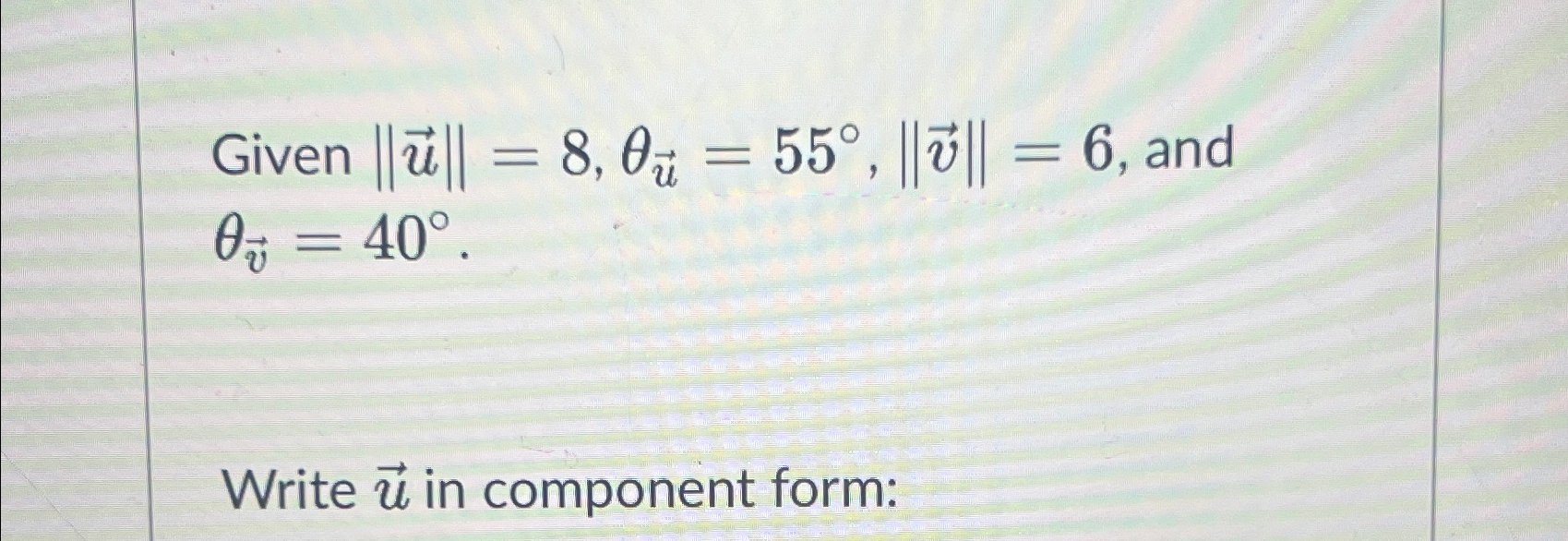 Solved Given ||vec(u)||=8,θvec(u)=55°,||vec(v)||=6, ﻿and | Chegg.com