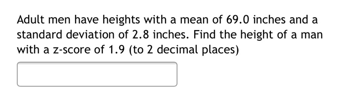 Solved Adult men have heights with a mean of 69.0 inches and | Chegg.com
