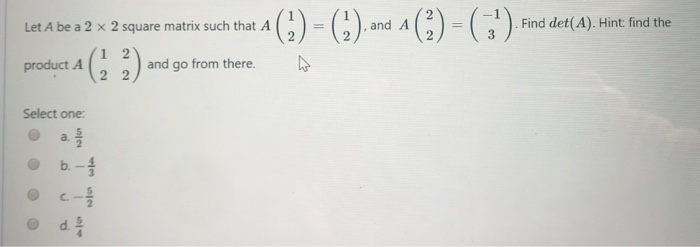 Solved Let A be a 2 x 2 square matrix such that A . Find | Chegg.com