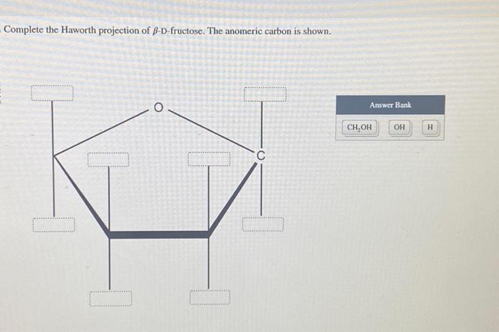 Solved Complete the Haworth projection of B-D-fructose. The | Chegg.com