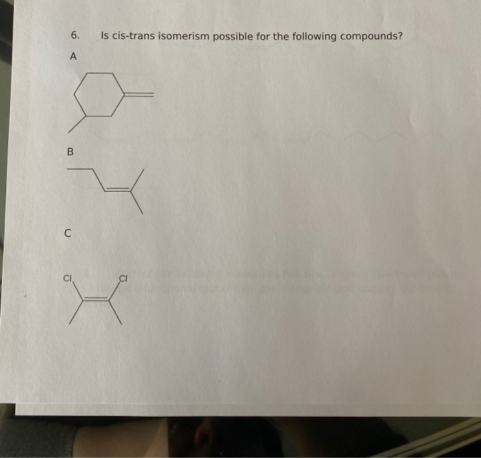 Solved 6. Is cis-trans isomerism possible for the following | Chegg.com