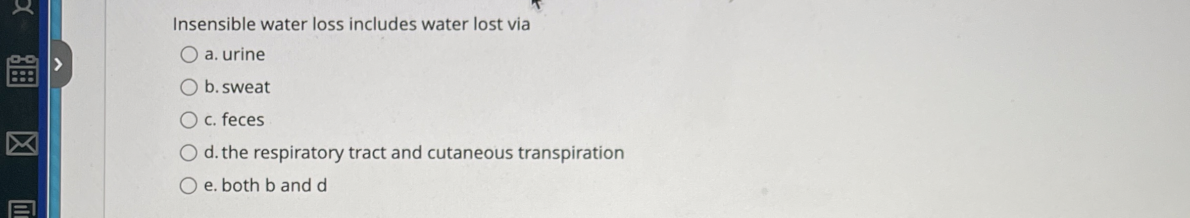 Solved Insensible water loss includes water lost viaa. | Chegg.com