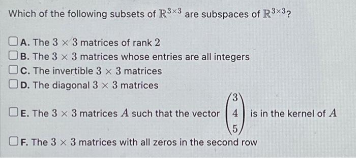 Solved Which of the following subsets of R3X3 are subspaces | Chegg.com