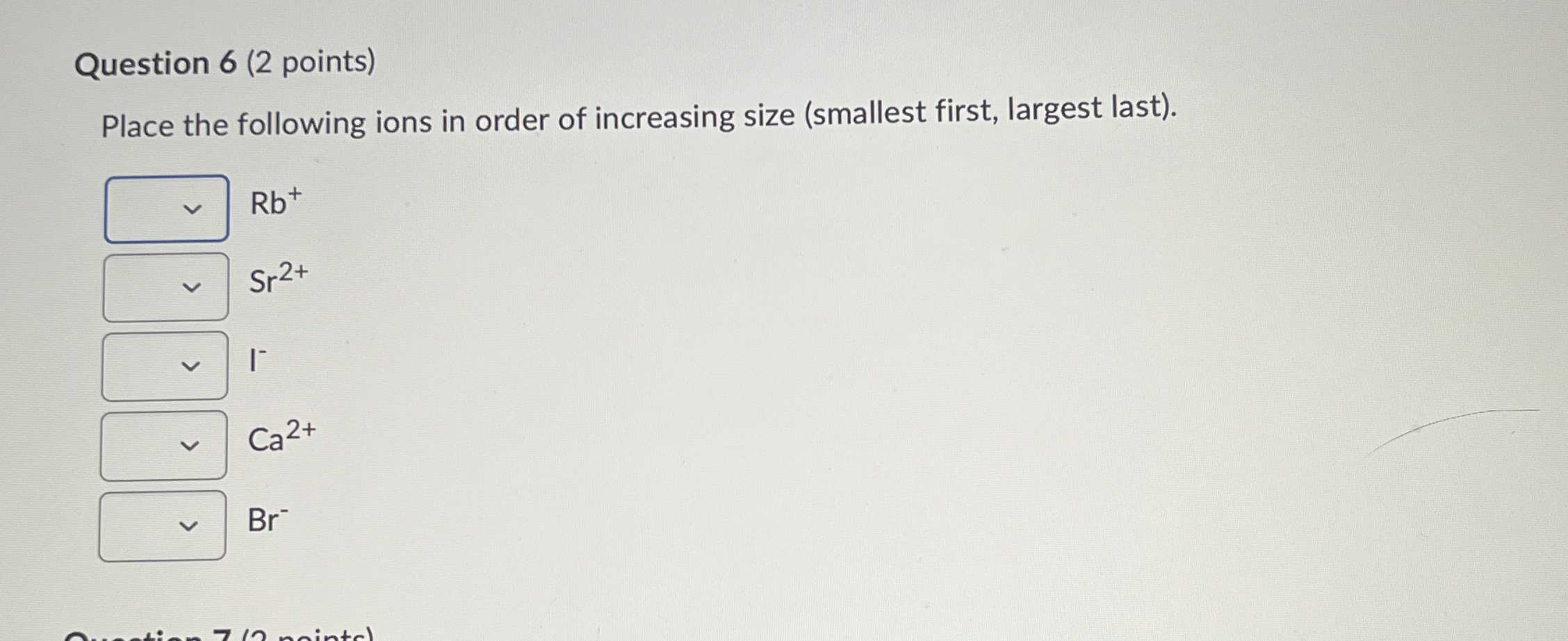 Solved Question 6 (2 ﻿points)Place the following ions in | Chegg.com