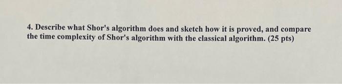 Solved 4. Describe what Shor's algorithm does and sketch how | Chegg.com