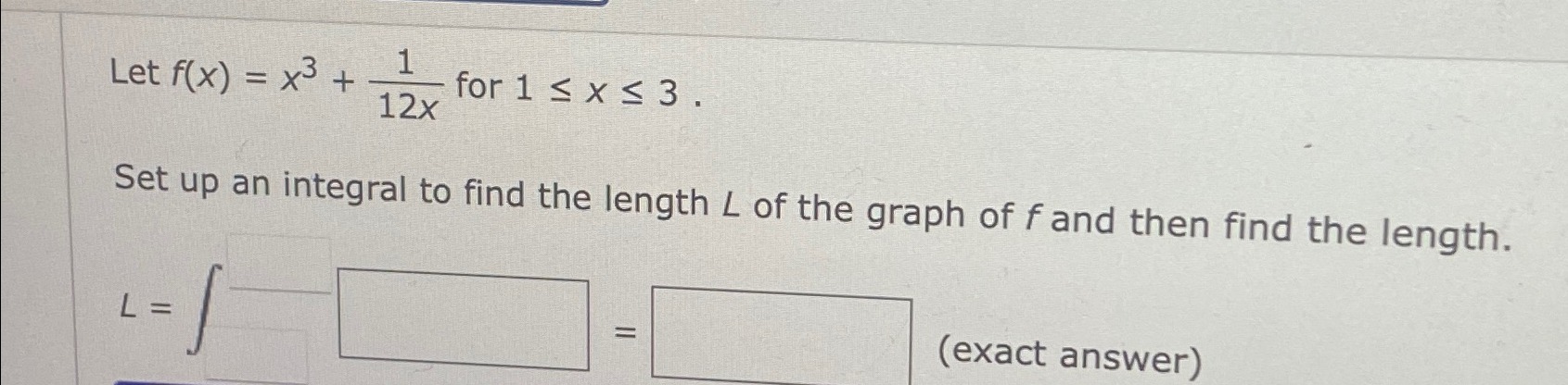 Solved Let f(x)=x3+112x ﻿for 1≤x≤3Set up an integral to find | Chegg.com