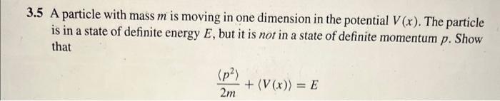 Solved 3.5 A particle with mass m is moving in one dimension | Chegg.com