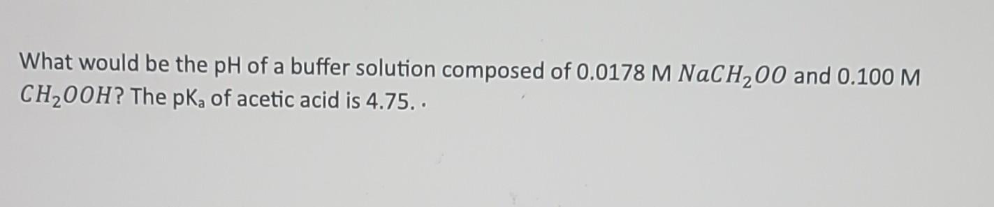 Solved What would be the pH of a buffer solution composed of | Chegg.com