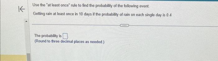 Solved Use the "at least once" rule to find the probability | Chegg.com