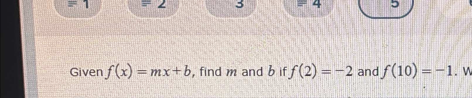 Solved Given f(x)=mx+b, ﻿find m ﻿and b ﻿if f(2)=-2 ﻿and | Chegg.com