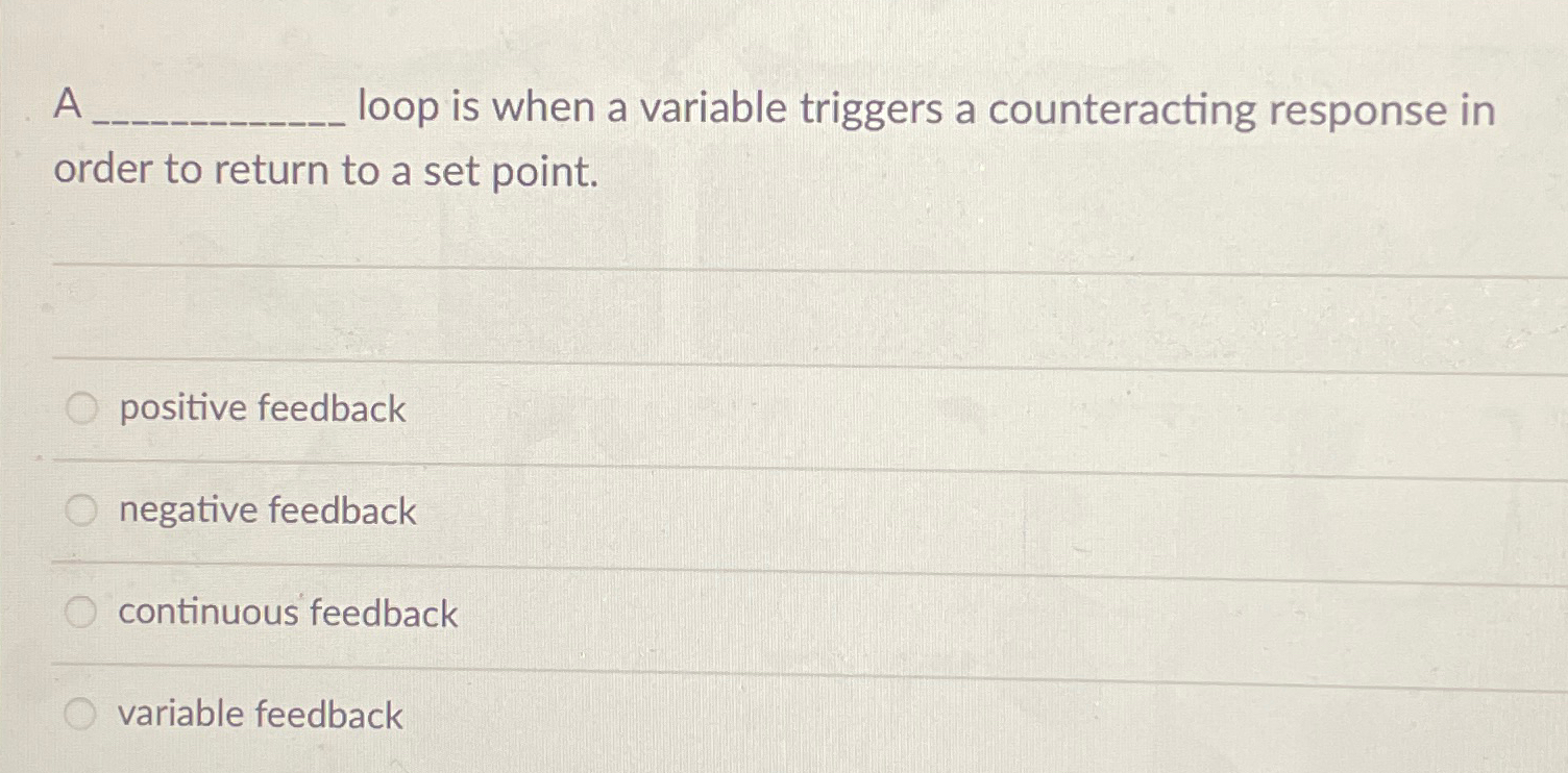 Solved A loop is when a variable triggers a counteracting | Chegg.com