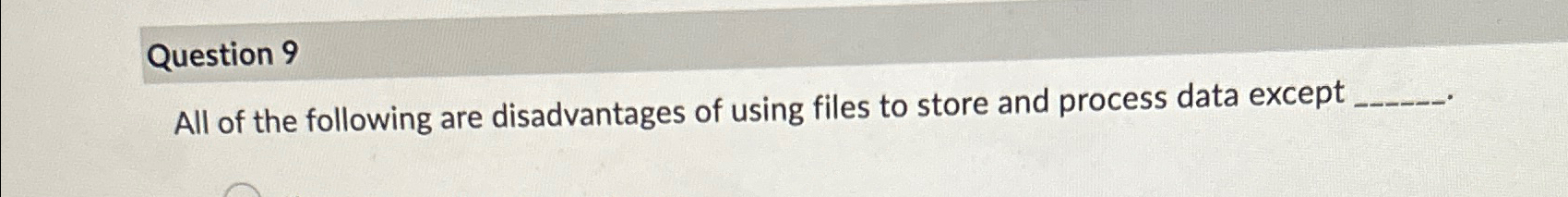 Solved Question 9All of the following are disadvantages of | Chegg.com