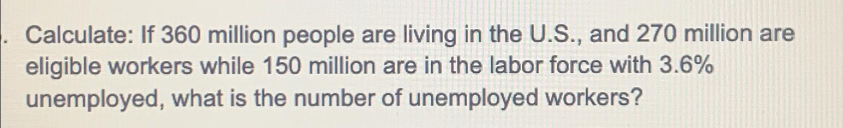 Solved Calculate: If 360 ﻿million people are living in the | Chegg.com