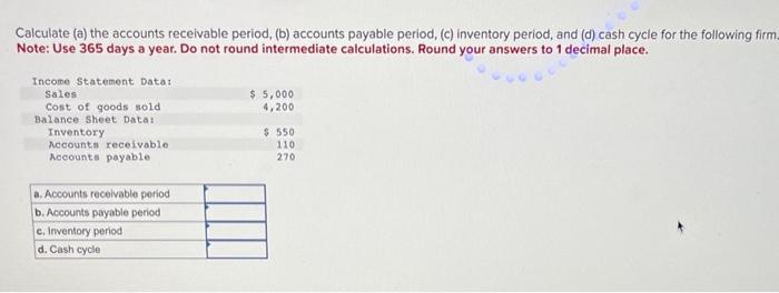 Solved Calculate (a) the accounts receivable period, (b) | Chegg.com