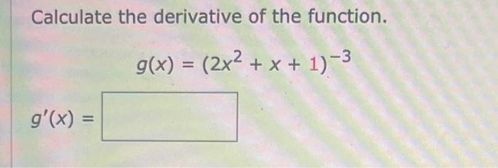 Solved Calculate the derivative of the function. | Chegg.com