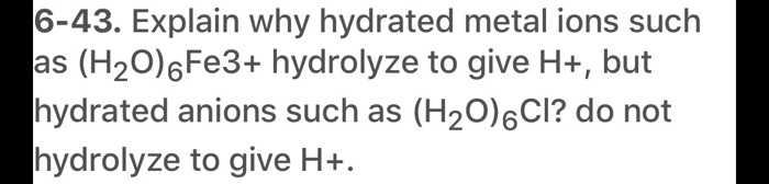 Solved 6-43. Explain why hydrated metal ions such as | Chegg.com