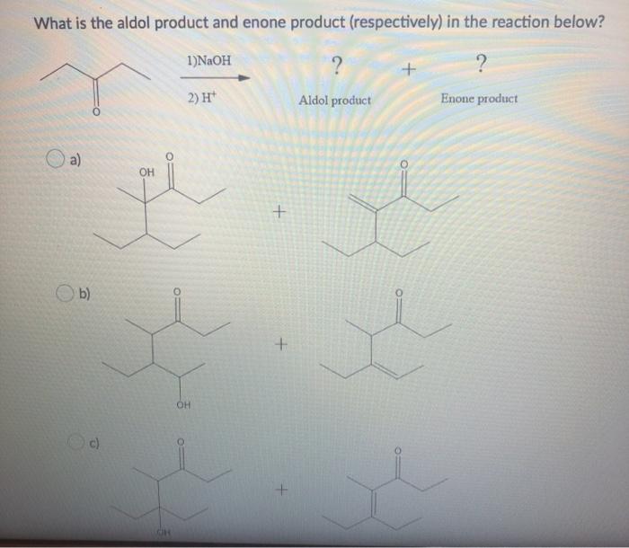 Solved What is the aldol product and enone product | Chegg.com