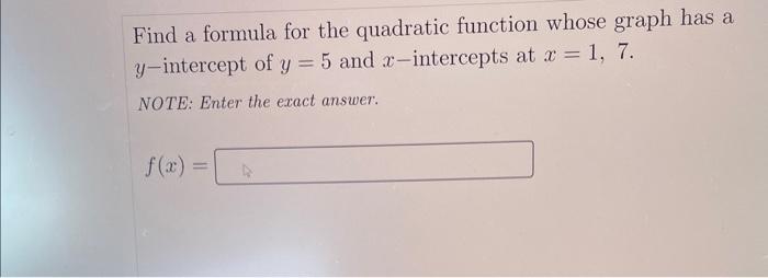 Solved Find a formula for the quadratic function whose graph | Chegg.com