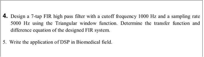 Solved 4. Design a 7-tap FIR high pass filter with a cutoff | Chegg.com