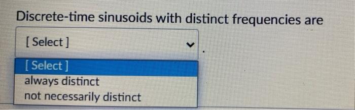 Solved Discrete-time sinusoids with distinct frequencies are | Chegg.com