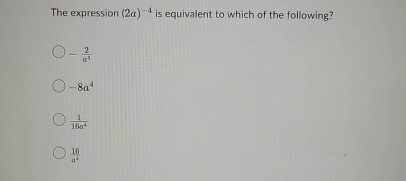 Solved The expression (2a)-4 ﻿is equivalent to which of the | Chegg.com