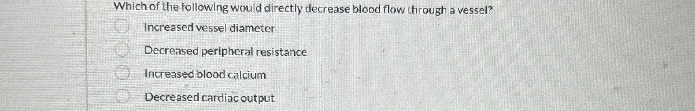 Solved Which of the following would directly decrease blood | Chegg.com