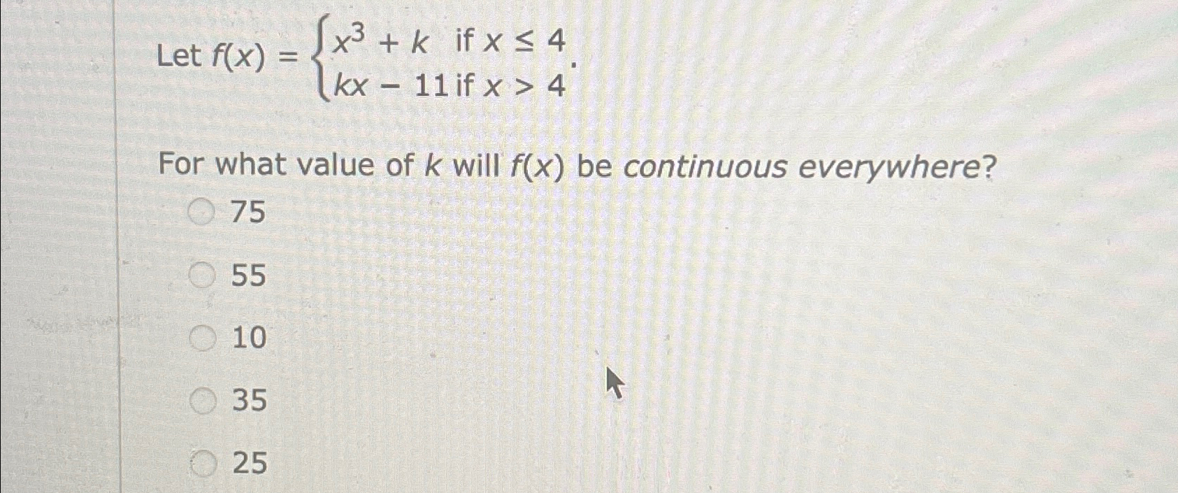 Solved Let f(x)={x3+k if x≤4kx-11 if x>4For what value of k | Chegg.com