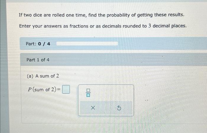 Solved If two dice are rolled one time, find the probability | Chegg.com