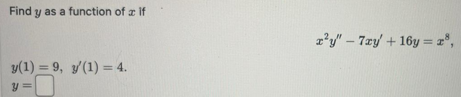 Solved Find y ﻿as a function of x ﻿ify(1)=9,y'(1)=4y= | Chegg.com