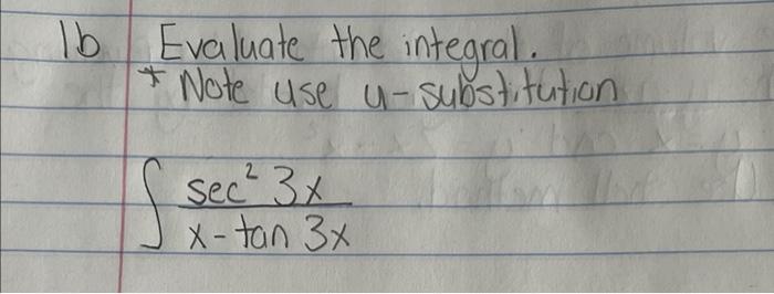 Solved Ib Evaluate the integral. * Note use u-substitution | Chegg.com