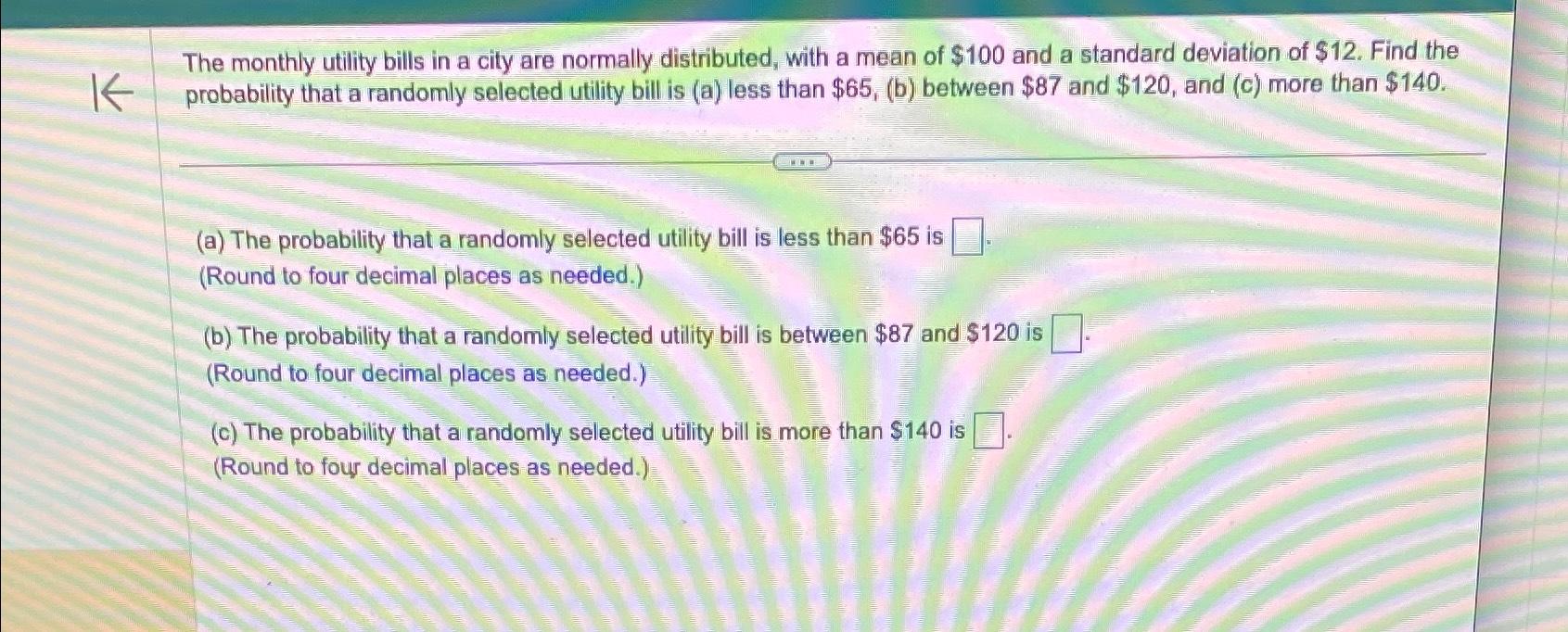 Solved The monthly utility bills in a city are normally | Chegg.com